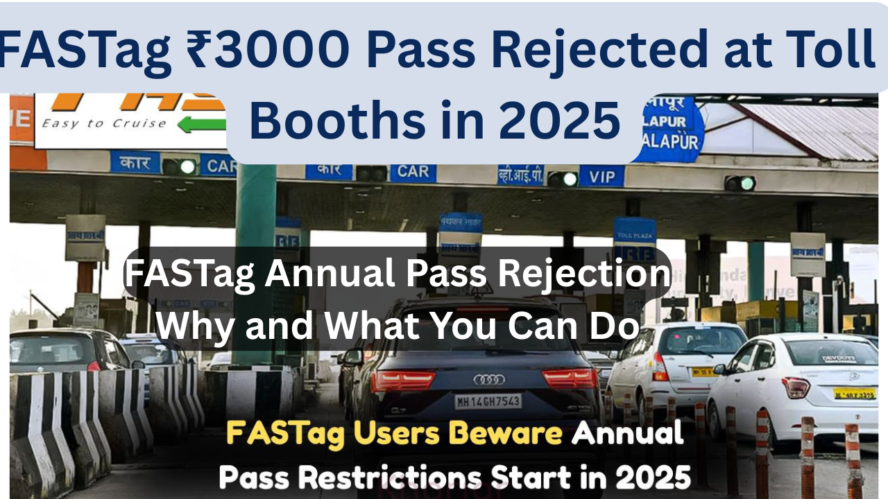 FASTag ₹3000 Pass Rejected at Toll Booths in 2025: Here's Why and What ...